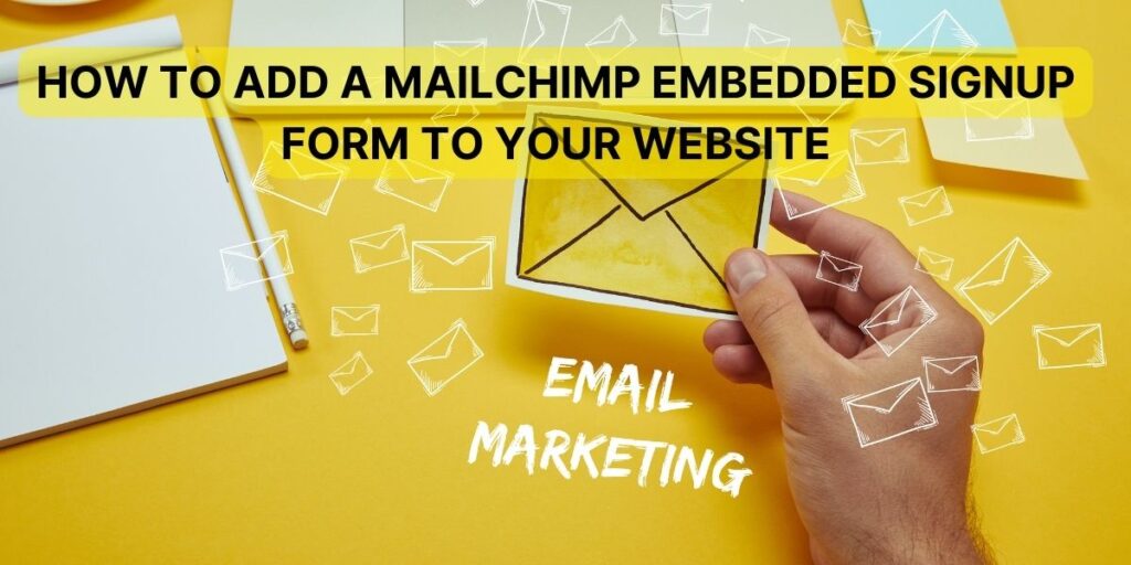 How to Add a Mailchimp Embedded Signup Form to Your Website - CBITHQ